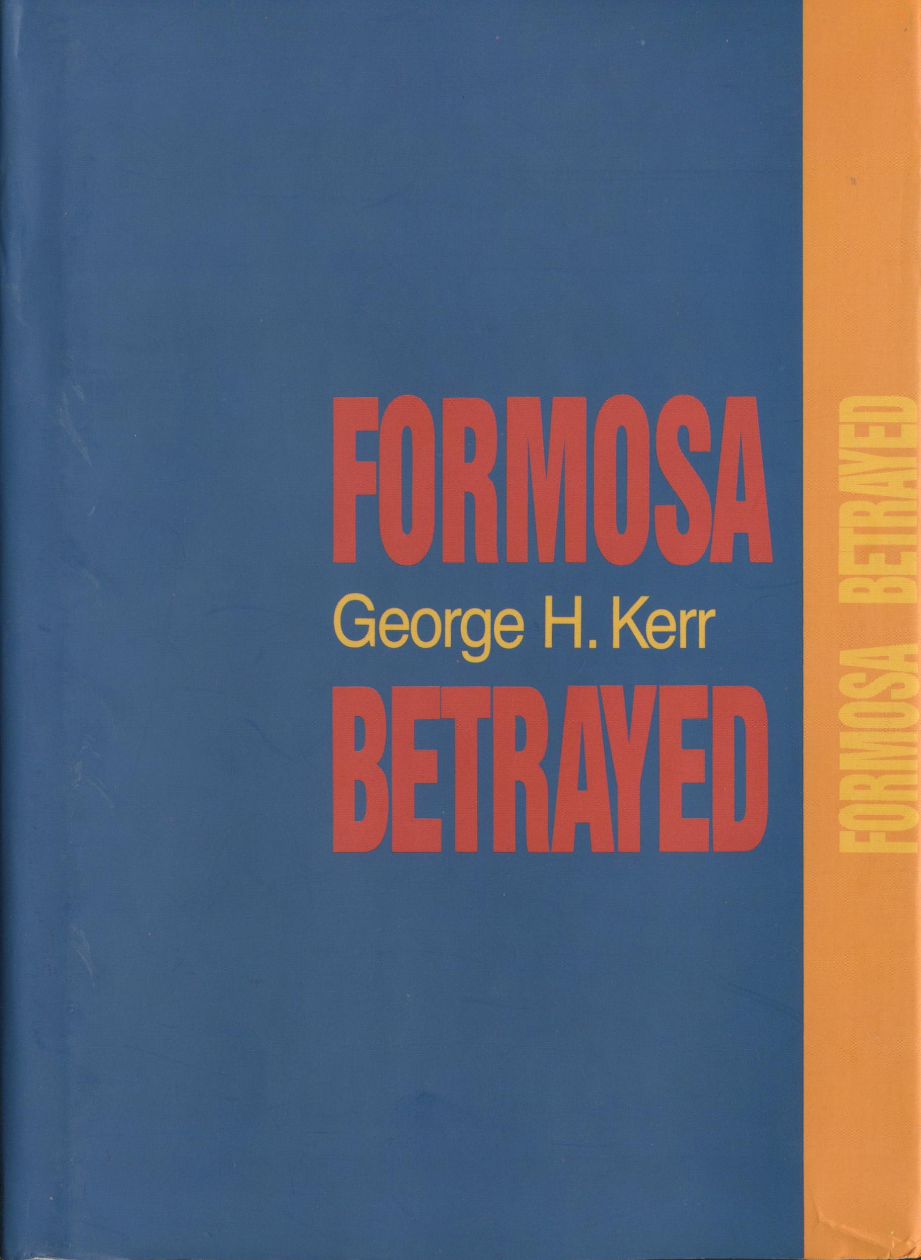 1094. Formosa Betrayed / George H. Kerr /-/1992/Politics/政治 | History ...